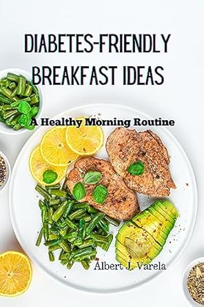 Diabetes-friendly Breakfast Ideas (A Healthy Morning Routine): Easy ...