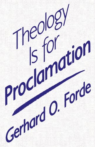 Theology Is for Proclamation - Kindle edition by Forde, Gerhard O ...