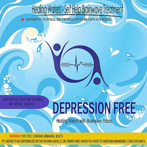 Play Depression Free (Healing Waters With Brainwave Pulses) by Binaural ...