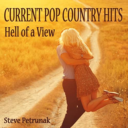 Amazon.com: Current Pop Country Hits: Hell of a View : Steve Petrunak ...