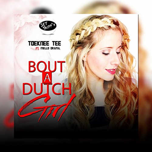 Play Bout A Dutch Girl by Toeknee Tee feat. Mello Drama. on Amazon Music