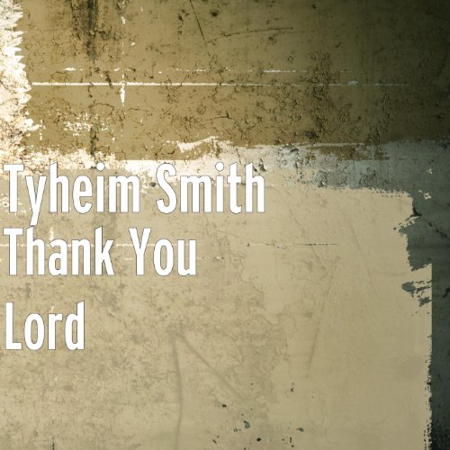 Amazon.com: Thank You Lord : Tyheim Smith: Digital Music