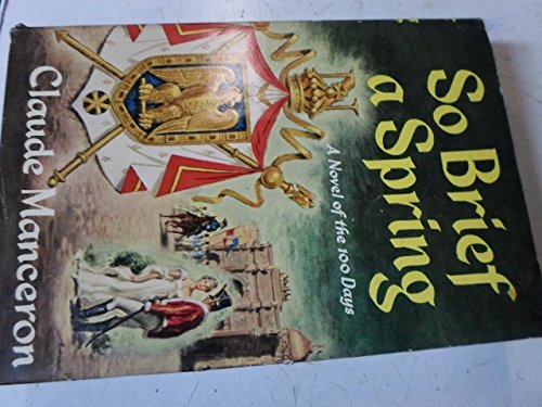 So Brief A Spring - A Magnificent Story Of The Hundred Days - Livros na ...