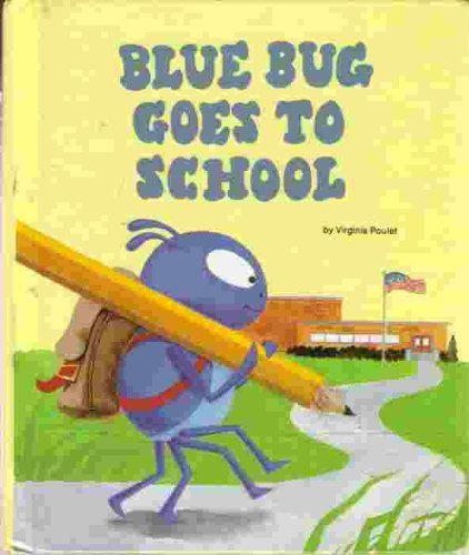Blue Bug goes to school (Blue bug books): Poulet, Virginia, Anderson ...