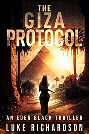 The Giza Protocol: A pulse-pounding archaeological thriller (Eden Black Archaeological Thrillers ...