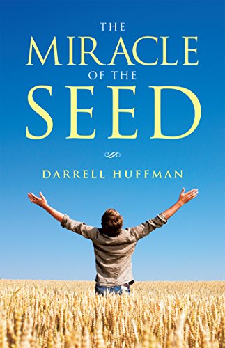 The Miracle of the Seed - Kindle edition by Huffman, Darrell. Religion ...