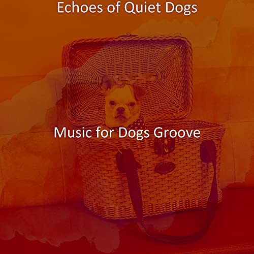 Echoes of Quiet Dogs de Music for Dogs Groove en Amazon Music Unlimited