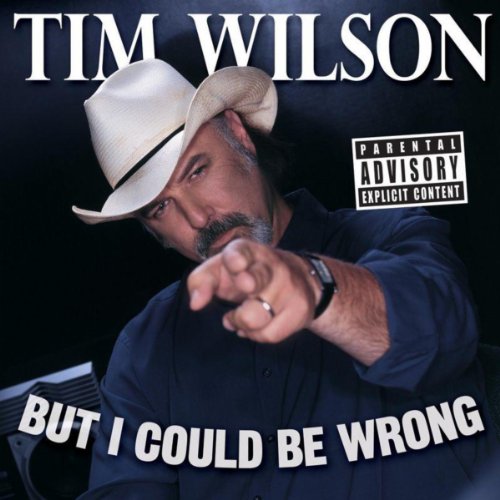 Amazon.com: But I Could Be Wrong [Explicit] : Tim Wilson: Digital Music