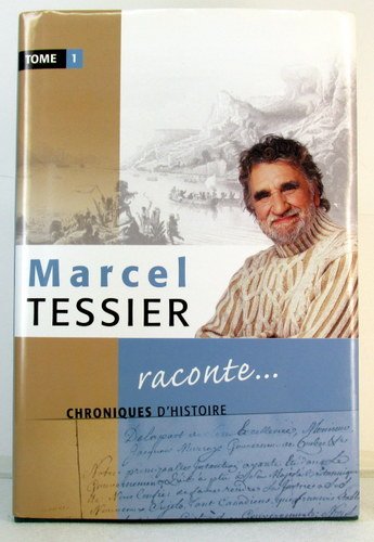 Marcel Tessier Raconte- : Chroniques D'histoire: Tessier, Marcel ...