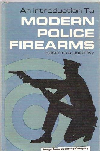 An Introduction to Modern Police Firearms: Duke Roberts: Amazon.com: Books
