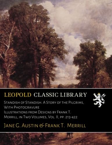 Standish of Standish. A Story of the Pilgrims, With Photogravure ...