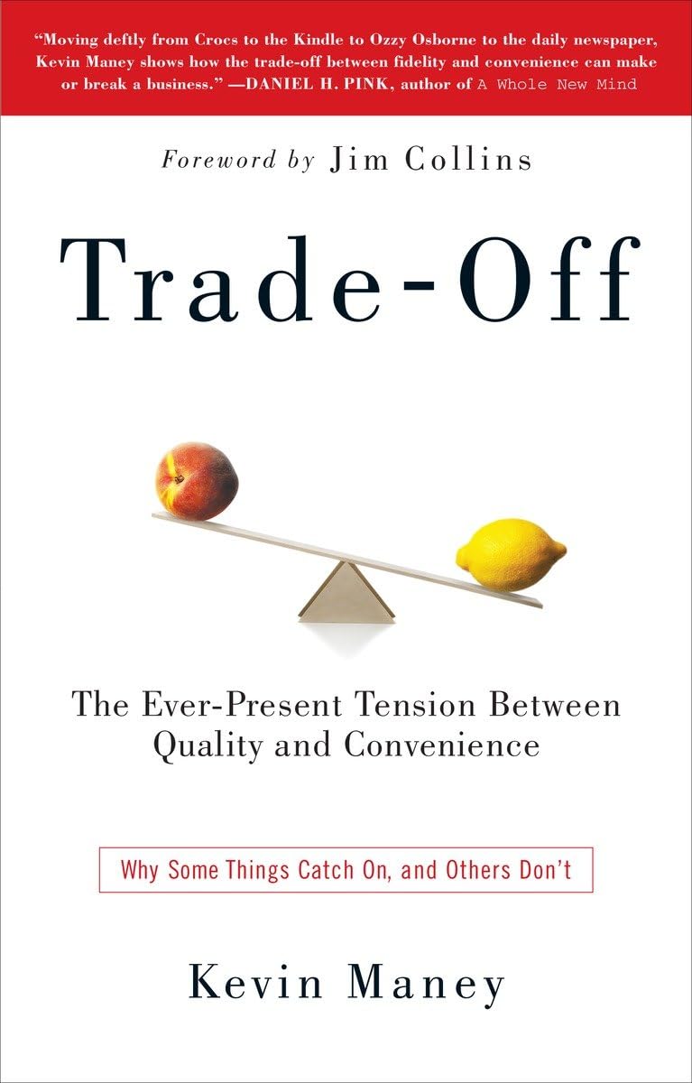 Trade-Off: Why Some Things Catch On, and Others Don't: Maney, Kevin ...