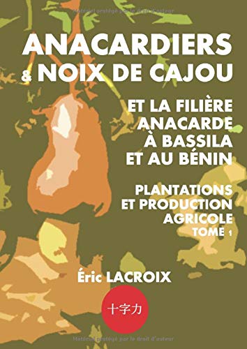 Buy Les Anacardiers, les Noix de Cajou Et la Filière Anacarde À Bassila ...