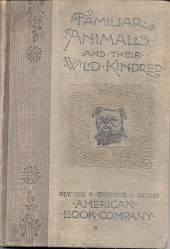 Familiar Animals & Their Wild Kindred: McGuffey's Natural History ...