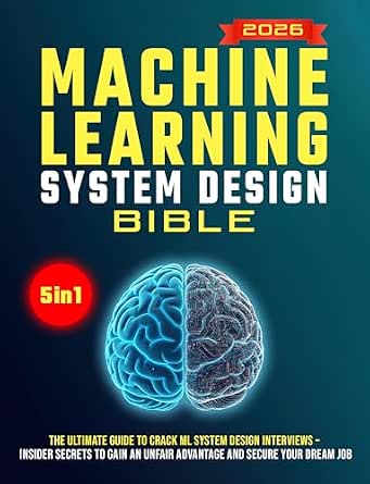 Amazon.com: The Machine Learning System Design Bible: The Ultimate ...