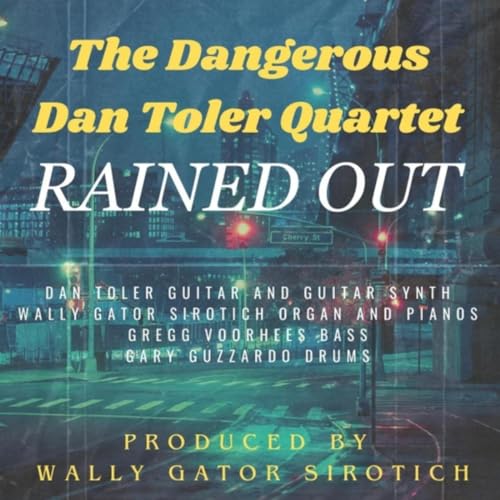 Amazon.com: Rained Out : The Dangerous Dan Toler Quartet: Digital Music
