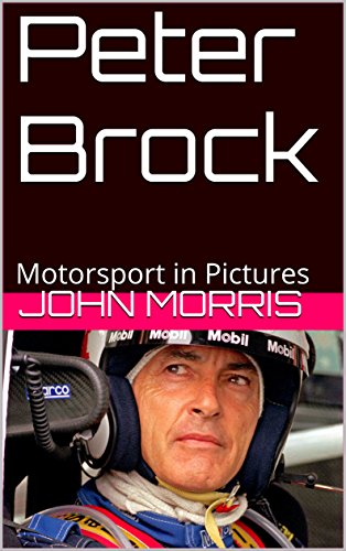 Peter Brock: Motorsport in Pictures, Morris, John, Morris, Katherine ...