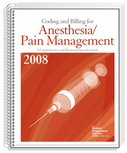 Coding and Billing for Anesthesia/Pain Management, 2008 Edition: The ...