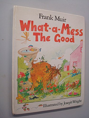 What-a-Mess/What-a-mess the Good by Frank Muir (1978-04-30): Frank Muir ...