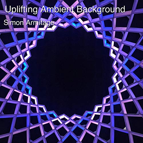 Amazon Music - Simon ArmitageのUplifting Ambient Background - Amazon.co.jp