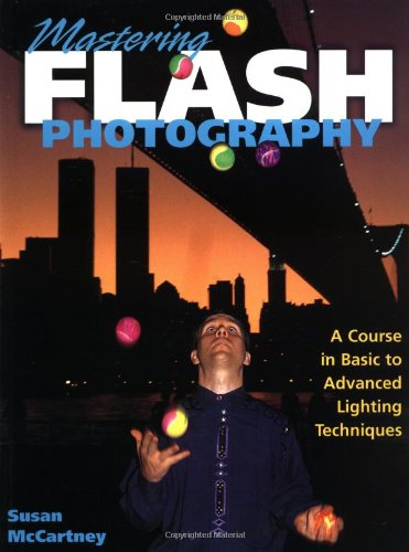 Mastering Flash Photography: A Course in Basic to Advanced Lighting ...