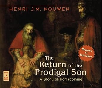 The Return of the Prodigal Son: A Story of Homecoming: Nouwen, Henri J ...