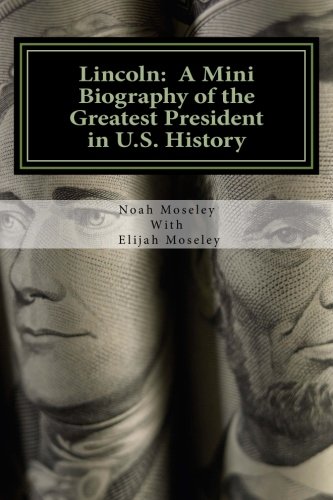 Lincoln: The Biography of the Greatest President in U.S. History: This ...