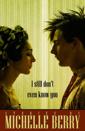 I Still Don't Even Know You: Berry, Michelle: 9780888013682: Amazon.com ...