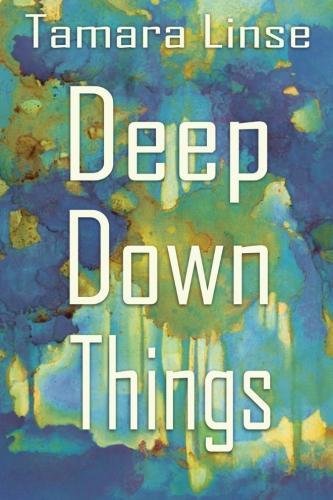 Amazon.com: Deep Down Things: 9780991386734: Linse, Tamara: Books