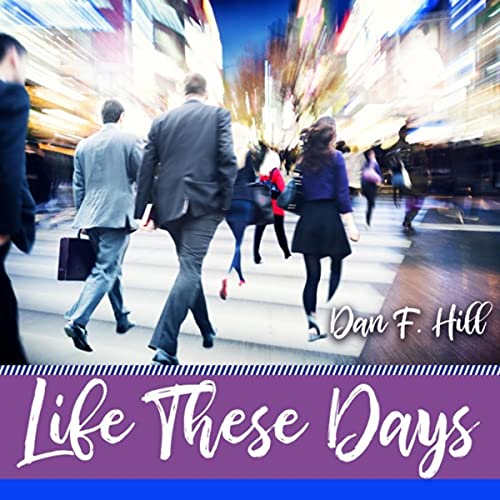 Life These Days de Dan F. Hill en Amazon Music Unlimited