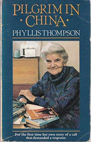 Pilgrim in China: Thompson, Phyllis: 9780946616398: Amazon.com: Books