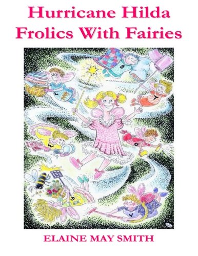 Hurricane Hilda Frolics With Fairies: Volume 1 : Smith, Elaine May ...
