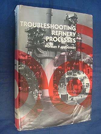 Troubleshooting refinery processes: Lieberman, Norman P: Amazon.com: Books