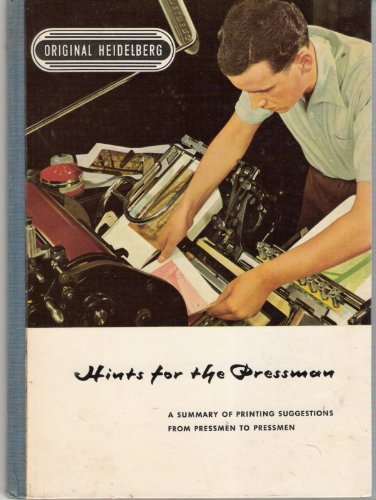 Hints for the Pressman : A Summary of Printing Suggestions From ...