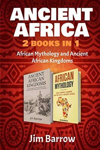 Snapklik.com : Ancient Africa - 2 Books In 1: African Mythology And ...