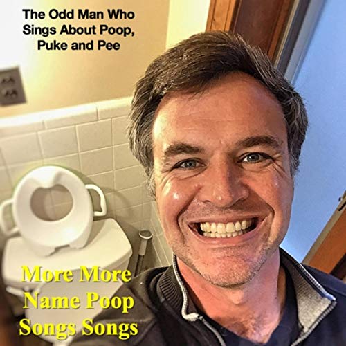 Play More More Name Poop Songs Songs by The Odd Man Who Sings About ...