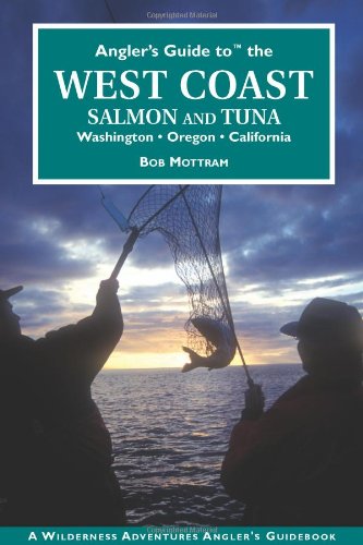 Angler's Guide to the West Coast - Salmon and Tuna: Robert Mottram ...