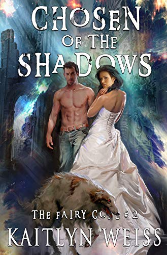 Chosen of the Shadows (The Fairy Code Book #2) eBook : Weiss, Kaitlyn ...