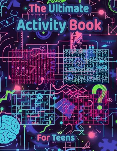 The Ultimate Activity Book for Teens: Screen-Free Fun with Challenging ...