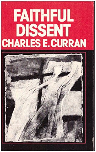 Faithful Dissent by The Reverend Father Charles E. Curran