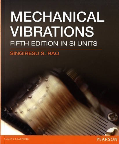 Mechanical Vibrations SI 5th (fifth) Edition by Rao, Singiresu S ...