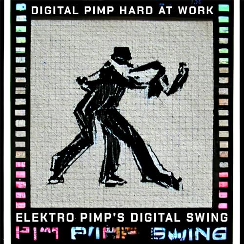 Elektro Pimp's Digital Swing von Digital Pimp Hard at Work bei Amazon ...