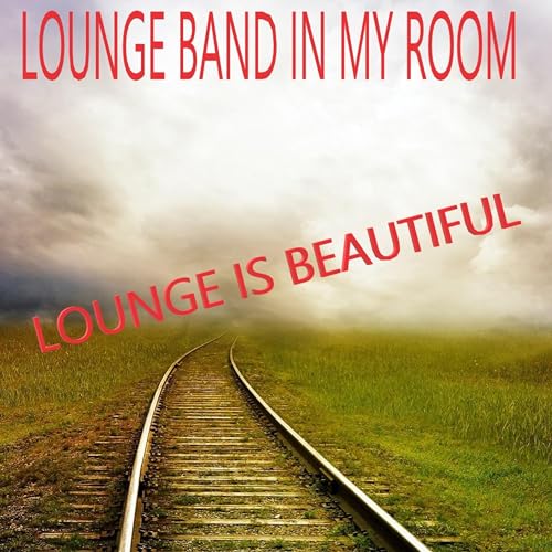 Amazon MusicでLounge Band in My RoomのLounge is Beautifulを再生する