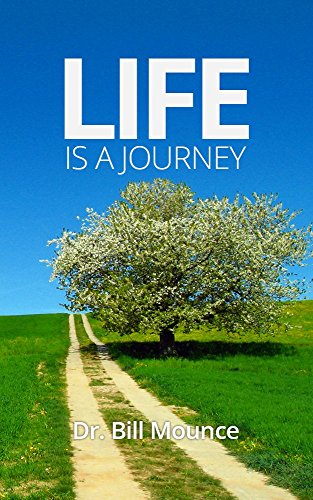Life is a Journey eBook : Mounce, Bill: Amazon.co.uk: Kindle Store