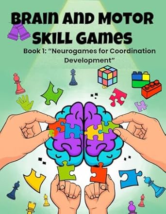Brain and Motor Skill Games: Book 1: Neurogames for Coordination ...