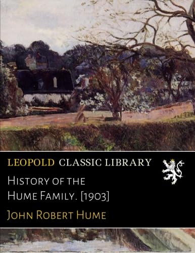 History of the Hume Family. [1903]: Hume, John Robert: Amazon.com: Books