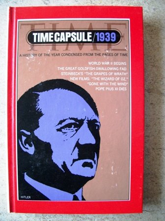 Time Capsule 1939: A History of the Year Condensed from the Pages of ...