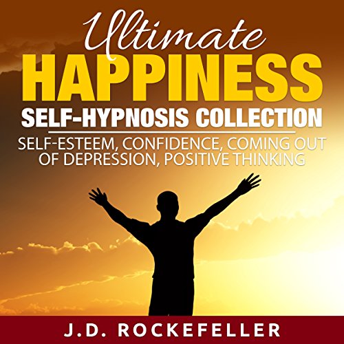 Ultimate Happiness Self-Hypnosis Collection: Self-Esteem, Confidence ...