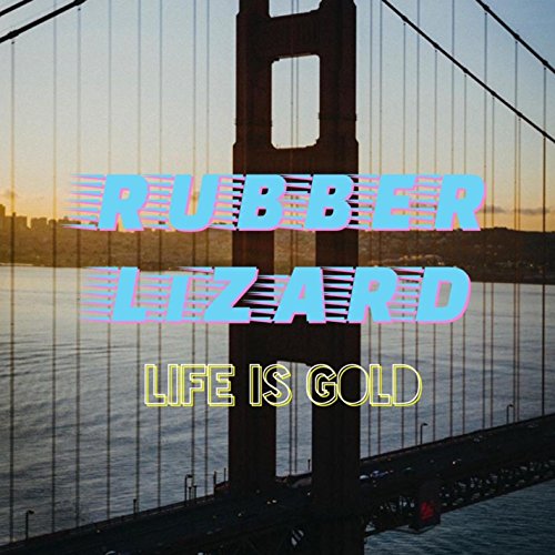 Play LiFE is GOLD by Rubber Lizard on Amazon Music