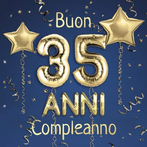Buon Compleanno 35 Anni: Il libro d'oro dei miei 35 anni - 21x21cm - Un ...
